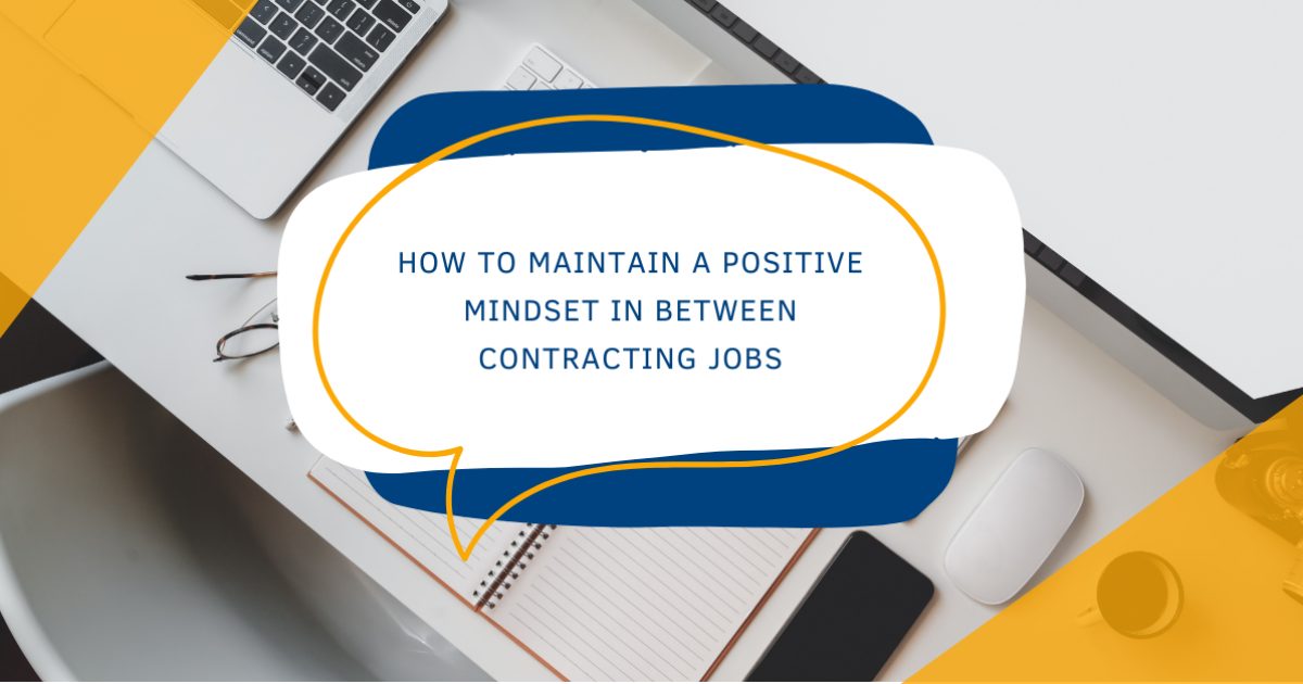 How to Maintain a positive outlook between contracting Jobs | 3C Global ...